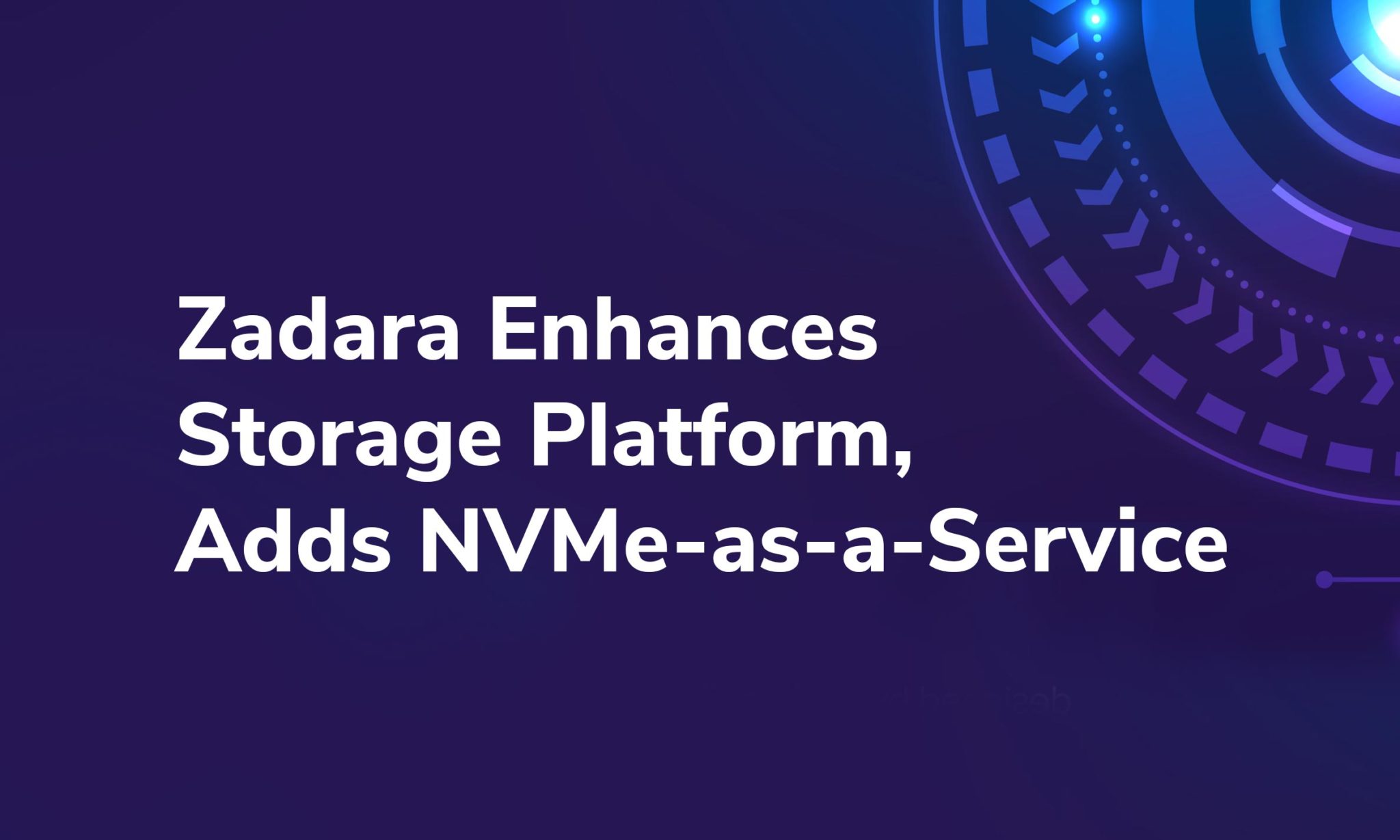 Zadara Enhances Storage Platform, Adds NVMe-as-a-Service - Zadara